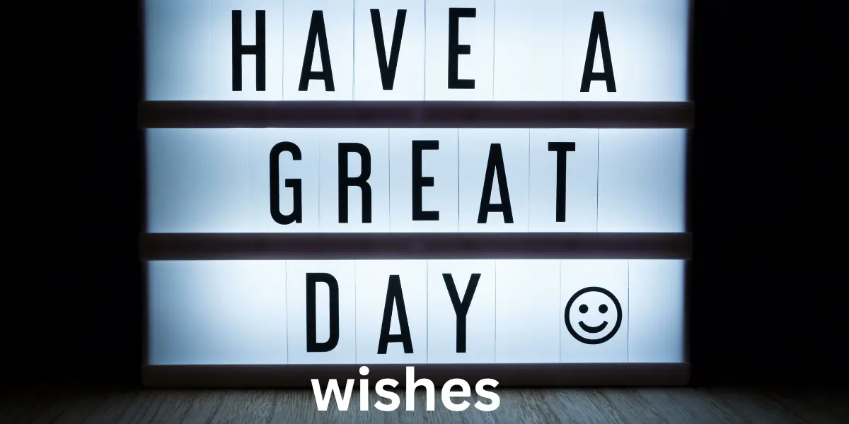 125+Great Day Wishes That Will Spread Joy & Positivity